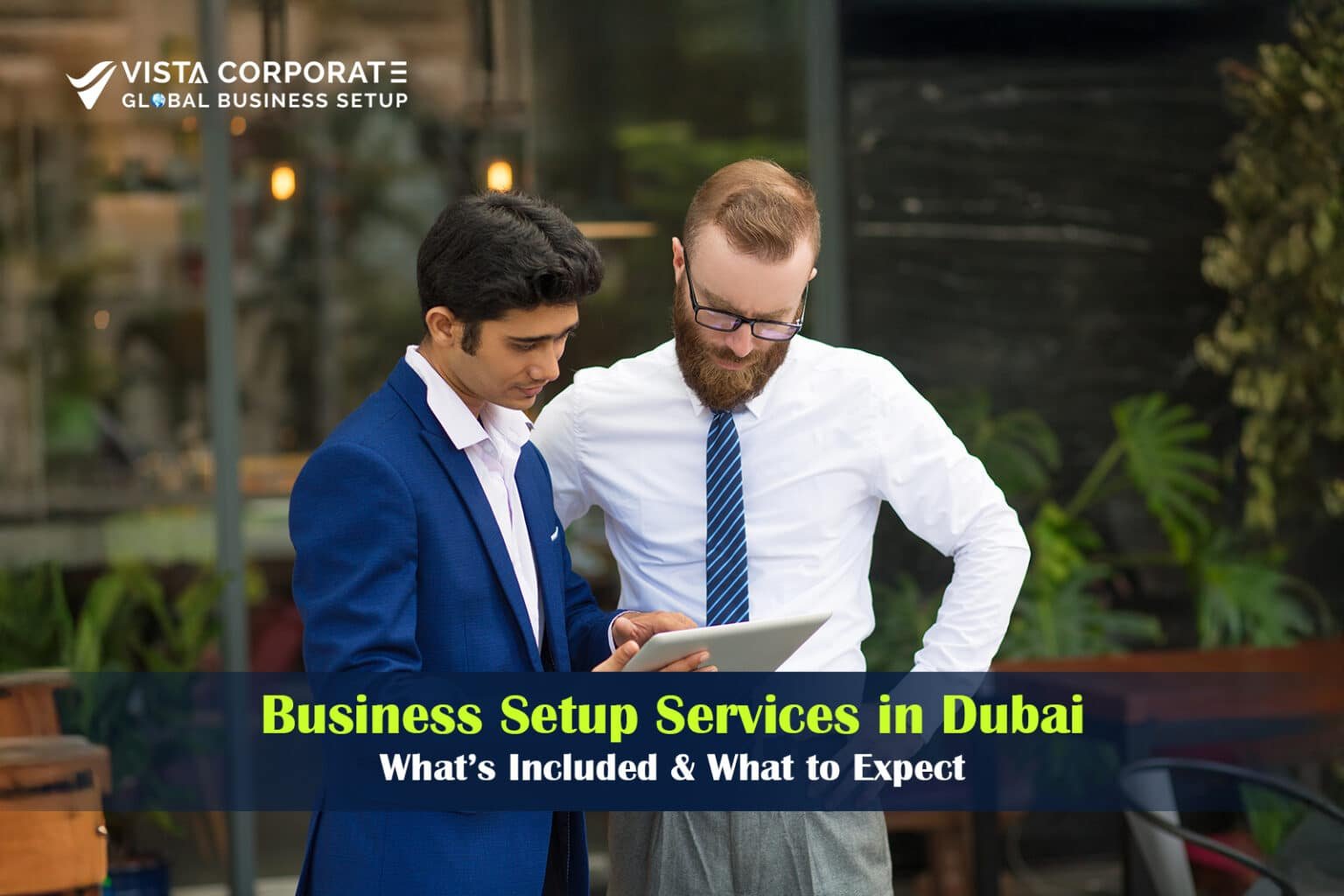 Business Setup Services in Dubai: What’s Included & What to Expect
