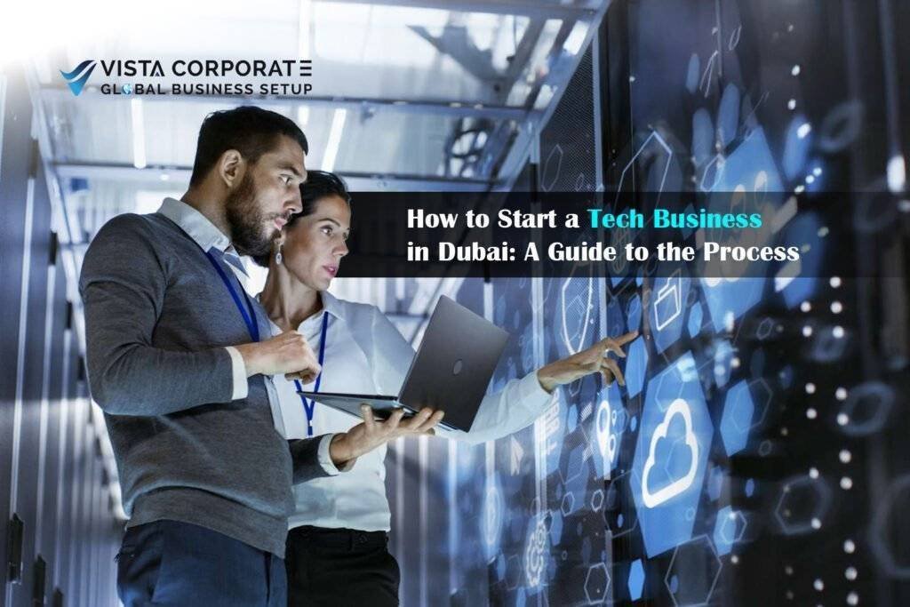 How to Start a Tech Business in Dubai: A Step-by-Step Guide