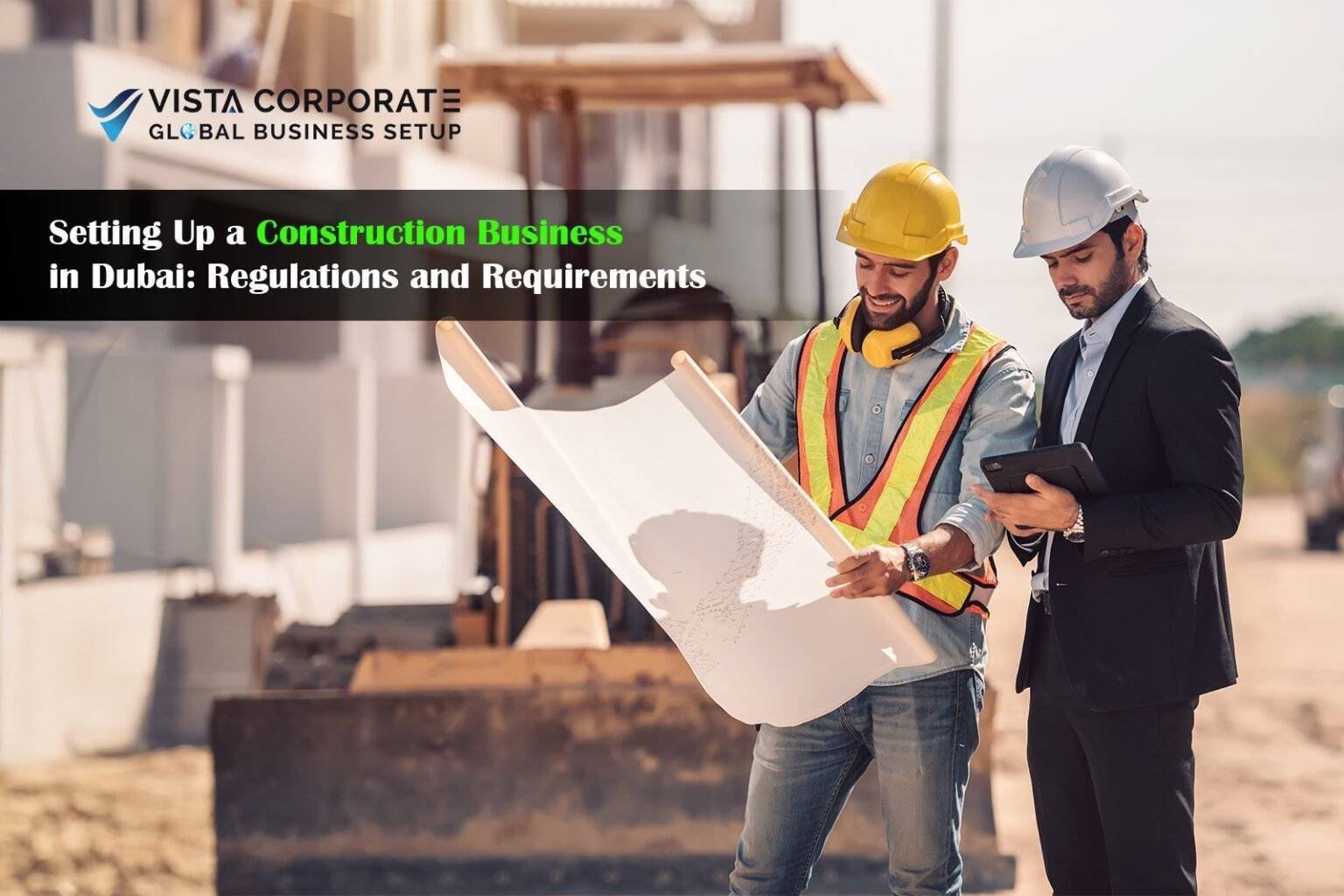 Setting Up a Construction Business in Dubai: Key Regulations & Requirements