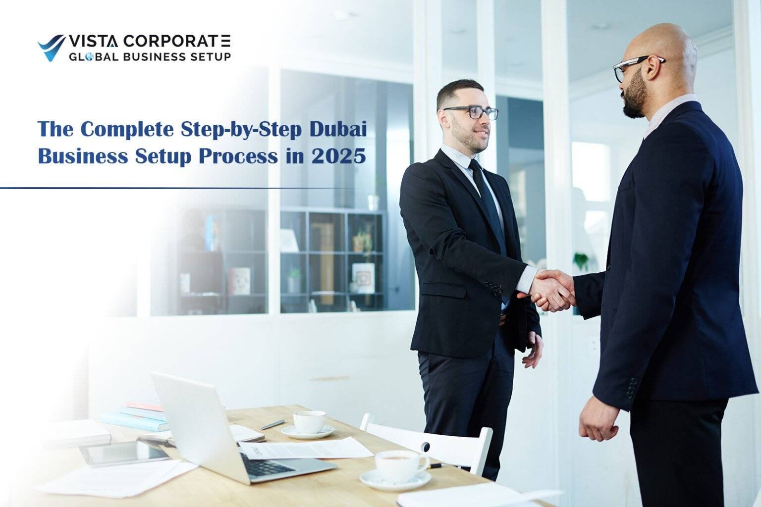 The Complete Step-by-Step Dubai Business Setup Process in 2025