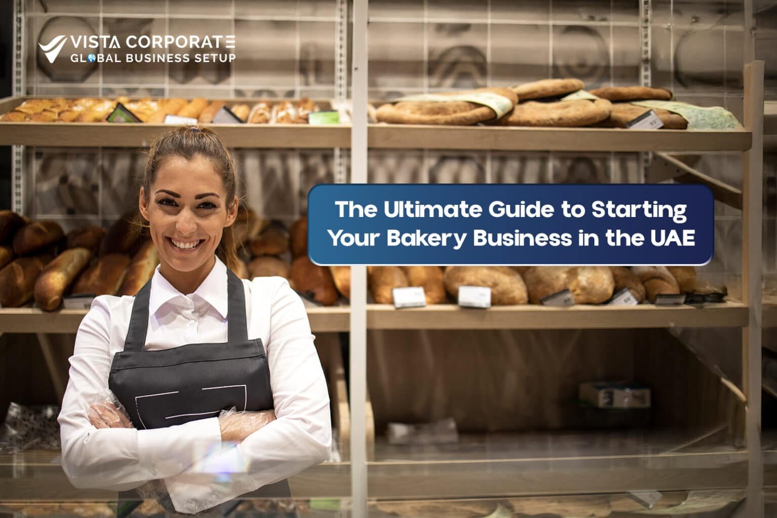 The Ultimate Guide to Starting Your Bakery Business in the UAE