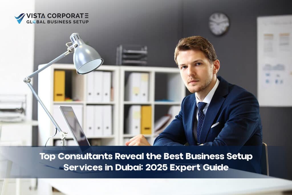 Top Consultants Reveal the Best Business Setup Services in Dubai: 2025 ...